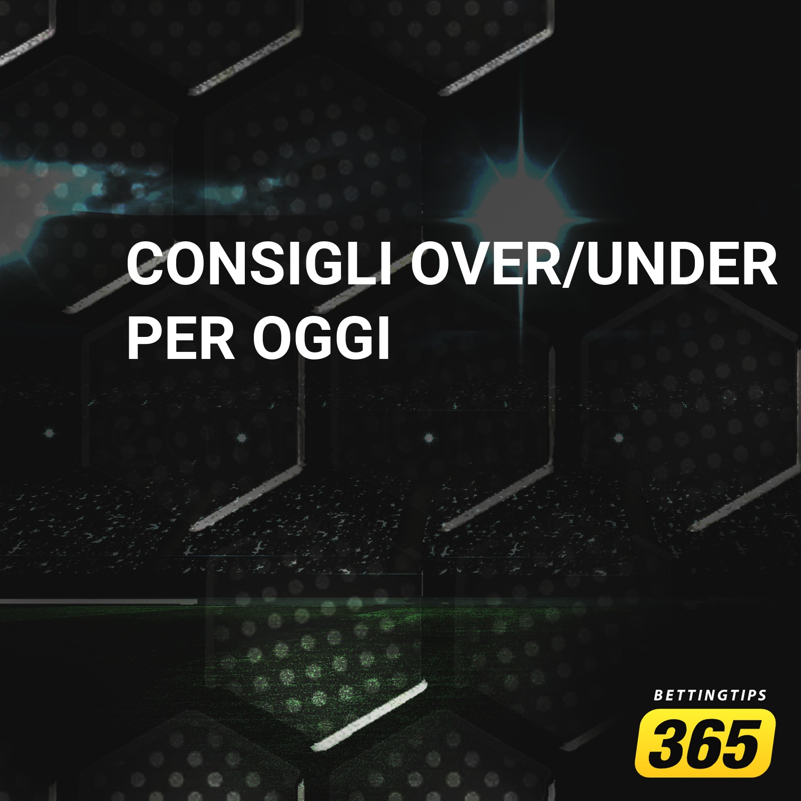 Consigli Over/Under per oggi - Bettingtips365.com