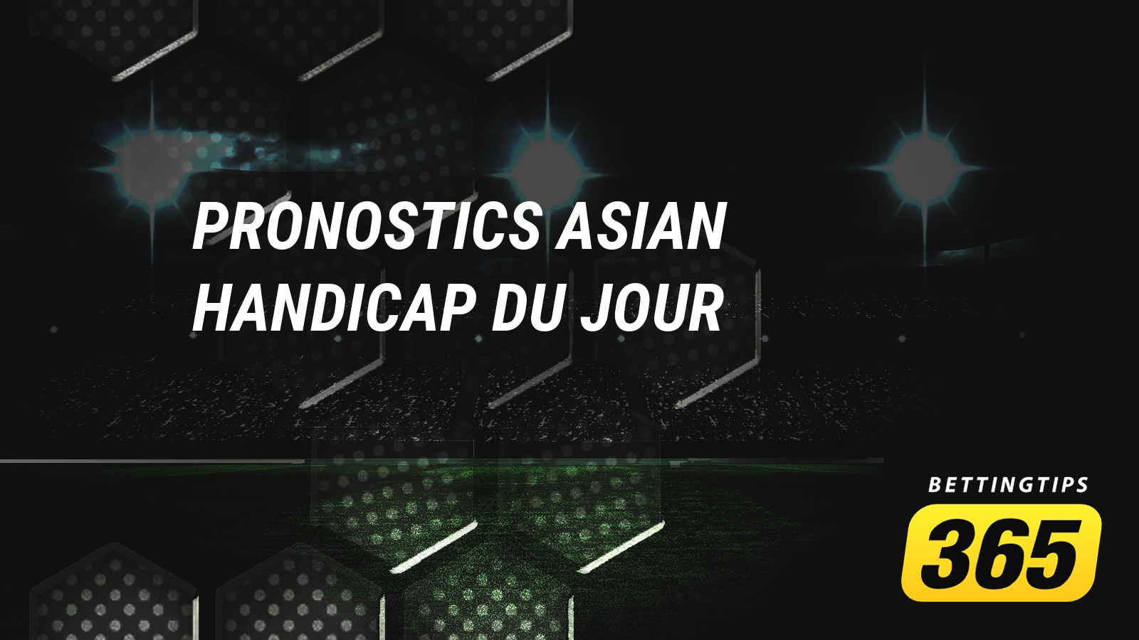 Pronostics Handicap Asiatique & guide paris foot- Bettingtips365